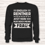 Endlich Rentner: Jetzt nerv ich nur noch meine Frau - Pullover ...